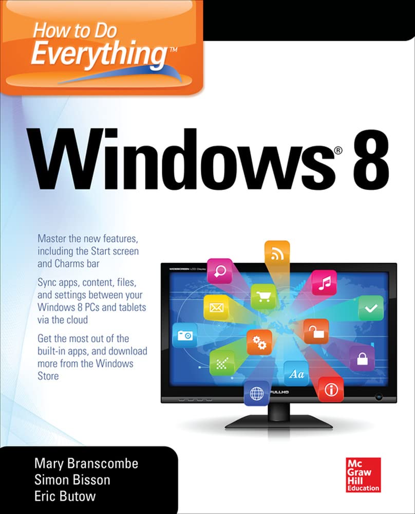 How to Do Everything: Windows 8: Branscombe, Mary, Bisson, Simon, Butow ...