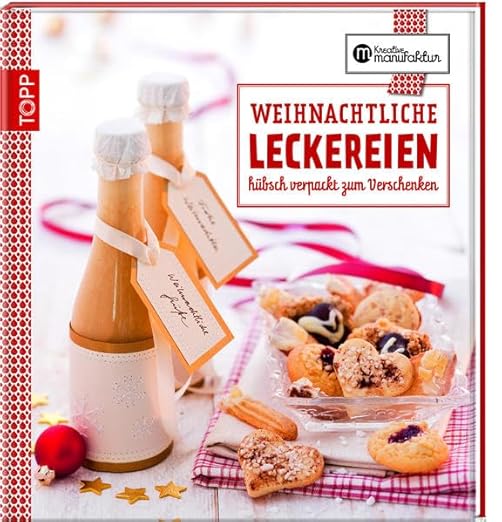 Die kreative Manufaktur - Weihnachtliche Leckereien: Hübsch verpackt zum Verschenken : Iburg ...
