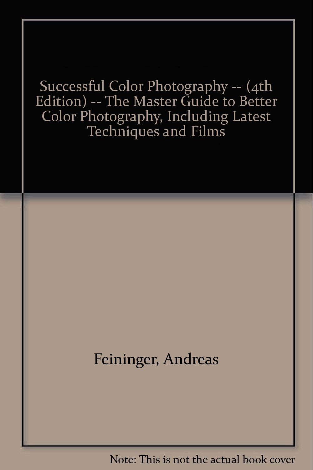 Successful Color Photography - (4th Edition) - The Master Guide to ...