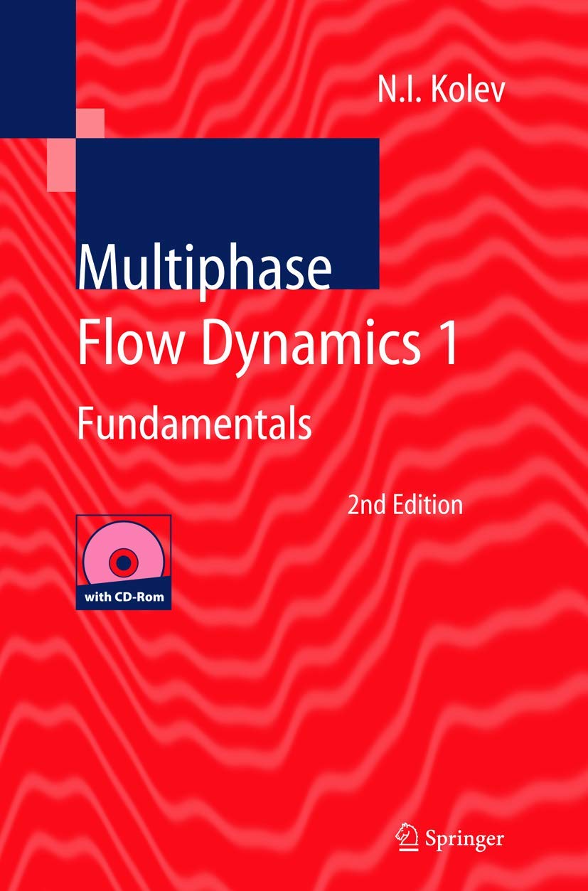 Multiphase Flow Dynamics 1: Fundamentals (Multiphase Flow Dynamics: Fundamentals) : Kolev ...