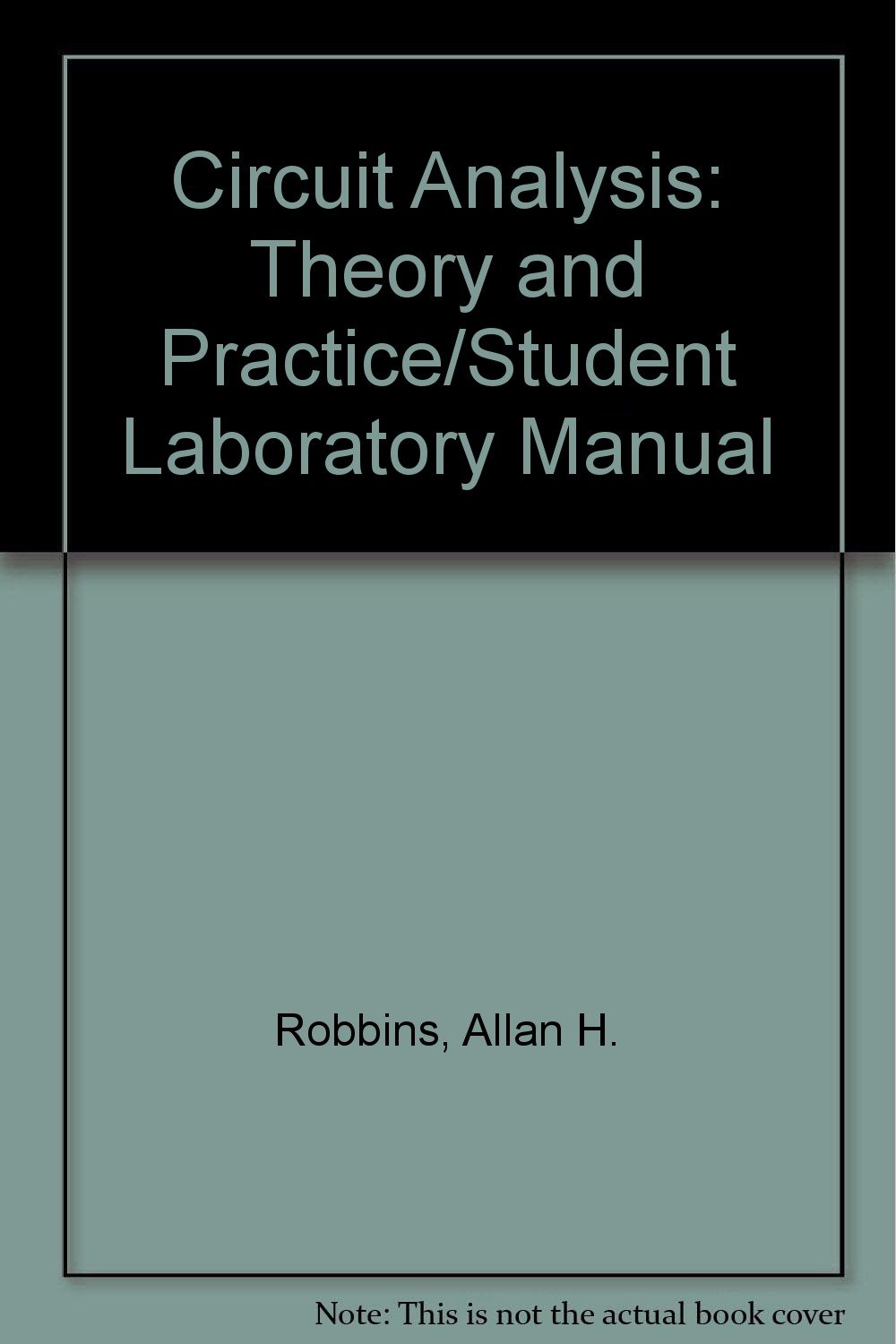 Amazon | Circuit Analysis: Theory and Practice/Student Laboratory Manual | Robbins, Allan H ...