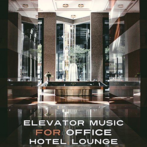 Amazon.com: Elevator Music for Office, Hotel Lounge, Cafe Bar ...