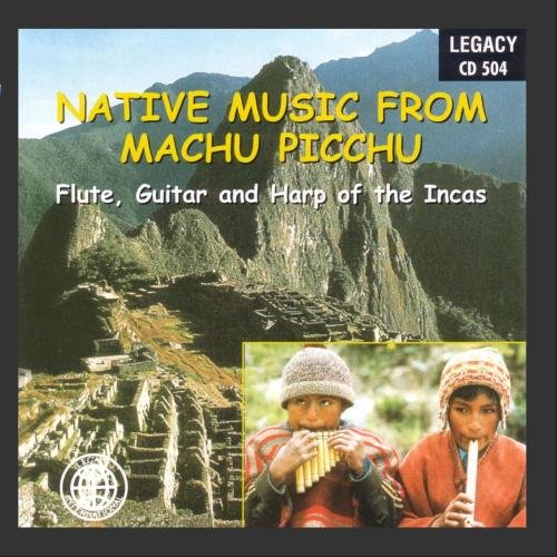 Native Music from Machu Picchu: Flute, Guitar and Harp of the Incas ...