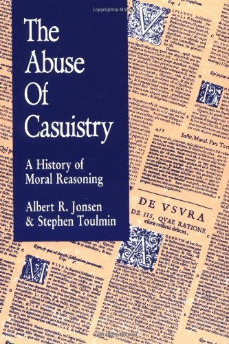 The Abuse of Casuistry: A History of Moral Reasoning by Albert R ...