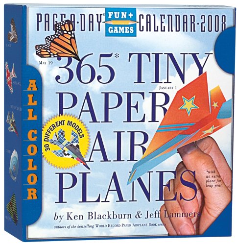 365 Tiny Paper Airplanes Page-A-Day Calendar 2008: Blackburn, Ken ...