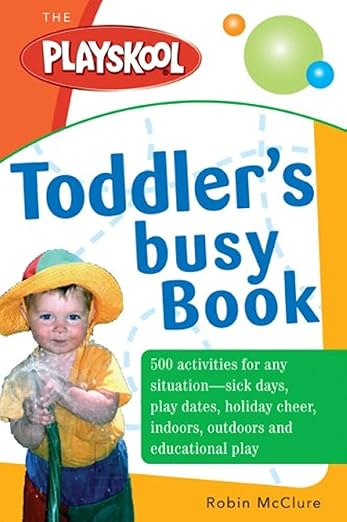 The Playskool Toddler's Busy Play Book: Over 500 Creative Games ...