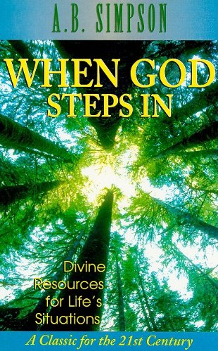 When God Steps In: Divine Resources for Life's Situations: Simpson, A B ...