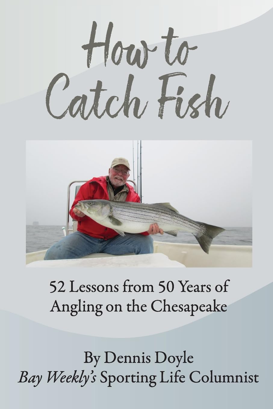 How to Catch Fish: 52 Lessons from 50 Years of Angling on the ...