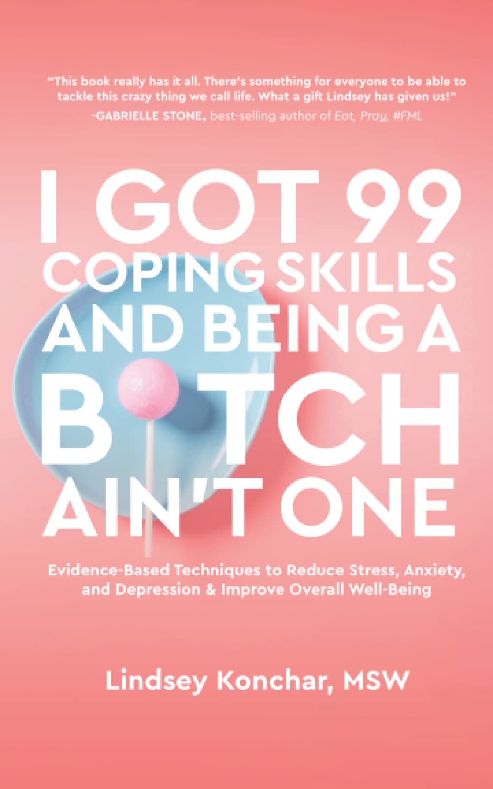 I Got 99 Coping Skills and Being a B*tch Ain't One: Evidence-Based ...