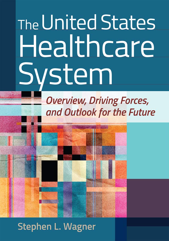 The United States Healthcare System: Overview, Driving Forces, and ...