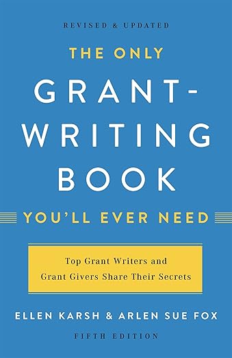 The Only Grant-Writing Book You'll Ever Need: Karsh, Ellen, Fox, Arlen ...