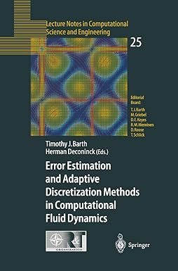 Error Estimation and Adaptive Discretization Methods in Computational Fluid Dynamics: 25 : Barth ...