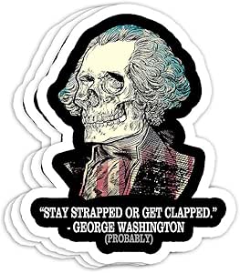 Amazon.com: Stay Strapped or get clapped, George Washington, Probably ...