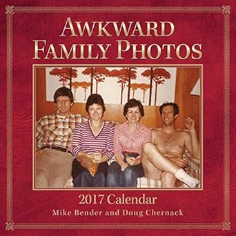 Awkward Family Photos 2017 Wall Calendar : Bender, Mike, Chernack, Doug ...