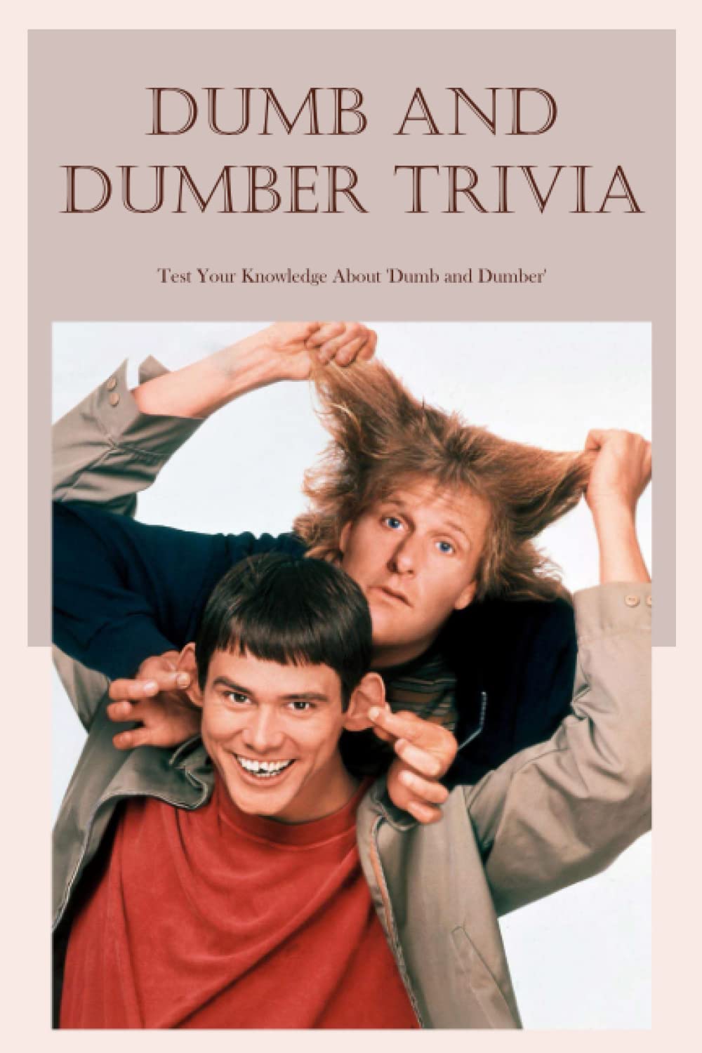 Dumb And Dumber Trivia Test Your Knowledge About Dumb Dumber ...