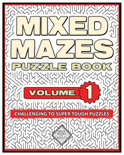 Mixed Mazes Puzzle Book: Maze Books For Adults: Challenging To Super ...
