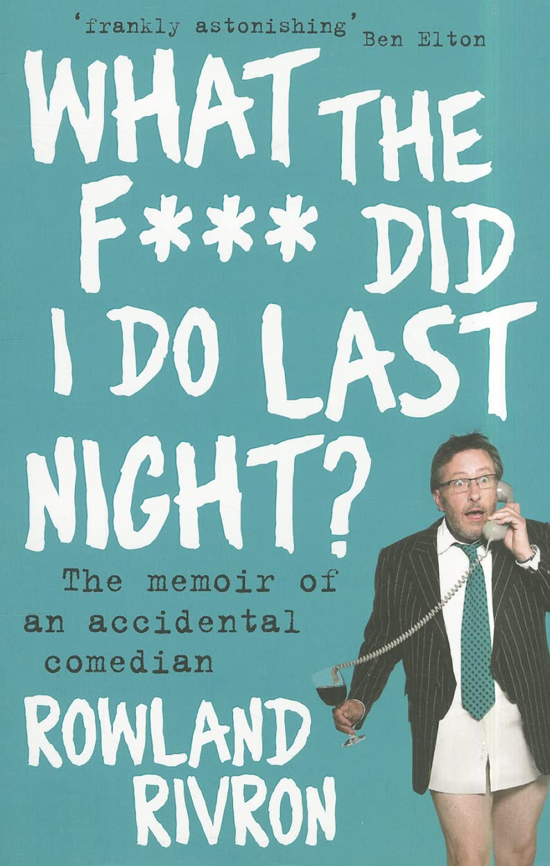 What the F*** Did I Do Last Night?: The Memoir of an Accidental ...
