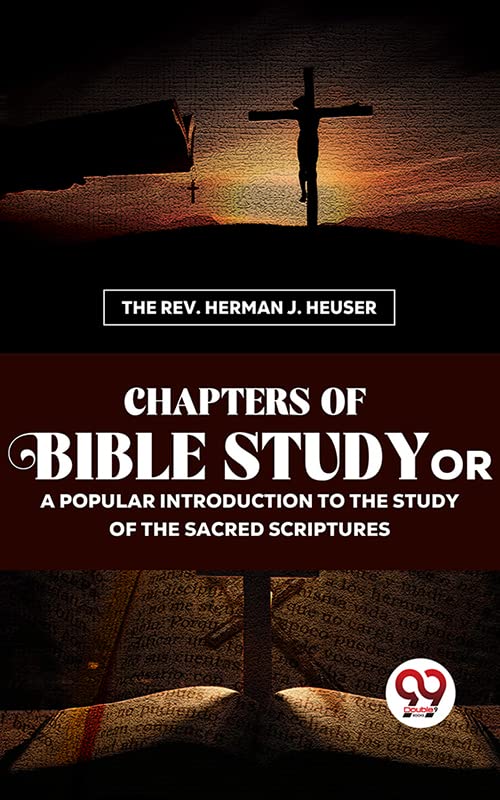 Chapters Of Bible Study Or A Popular Introduction To The Study Of The ...