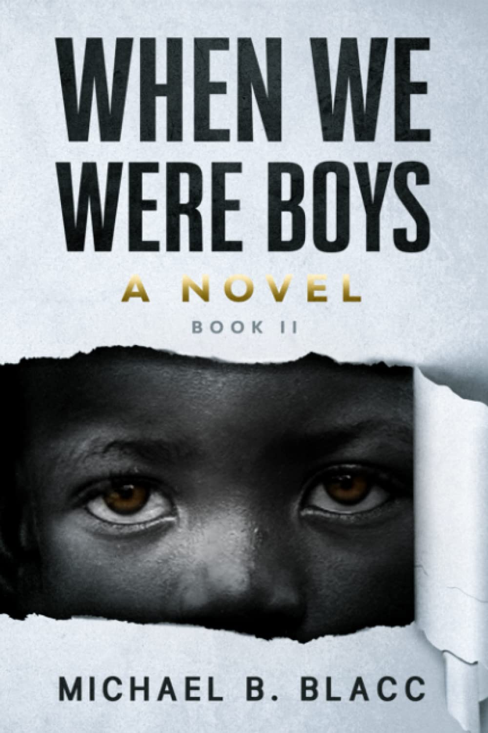 When We Were Boys, Book II: Blacc, Michael B.: 9781737928539: Amazon ...
