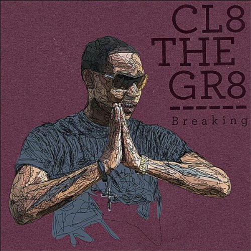 Play Breaking by CL8 The GR8 on Amazon Music