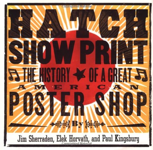 Amazon | Hatch Show Print: The History of a Great American Poster Shop ...