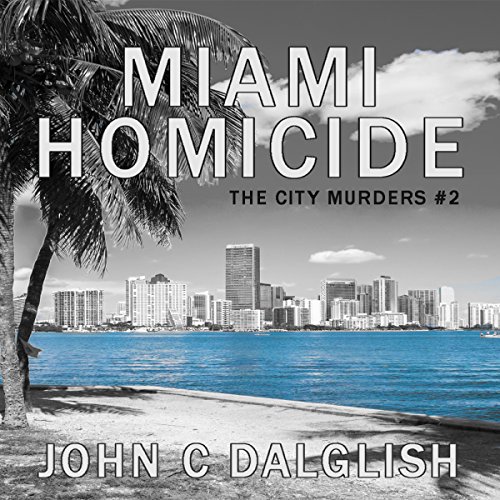 Miami Homicide: The City Murders, Book 2 (Audio Download): John C ...