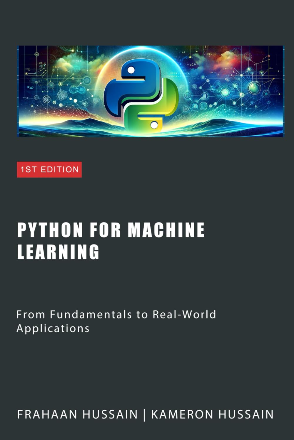 Python for Machine Learning: From Fundamentals to Real-World Applications: Hussain, Frahaan ...