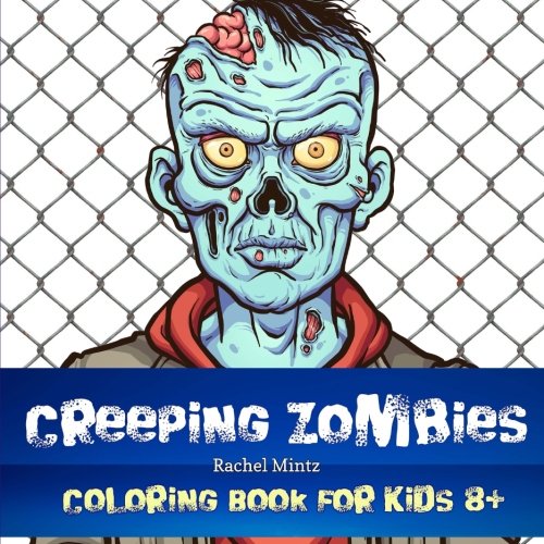 Creeping Zombies - Coloring Book For Kids 8+: Dozens of Twisted Zombies ...