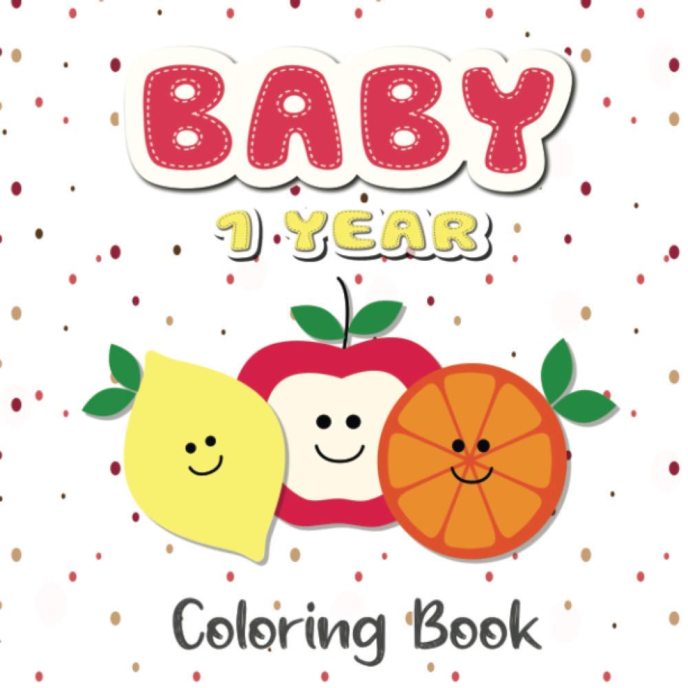 Baby Coloring Book 1 Year: My First Coloring Book for 1 year Old with ...