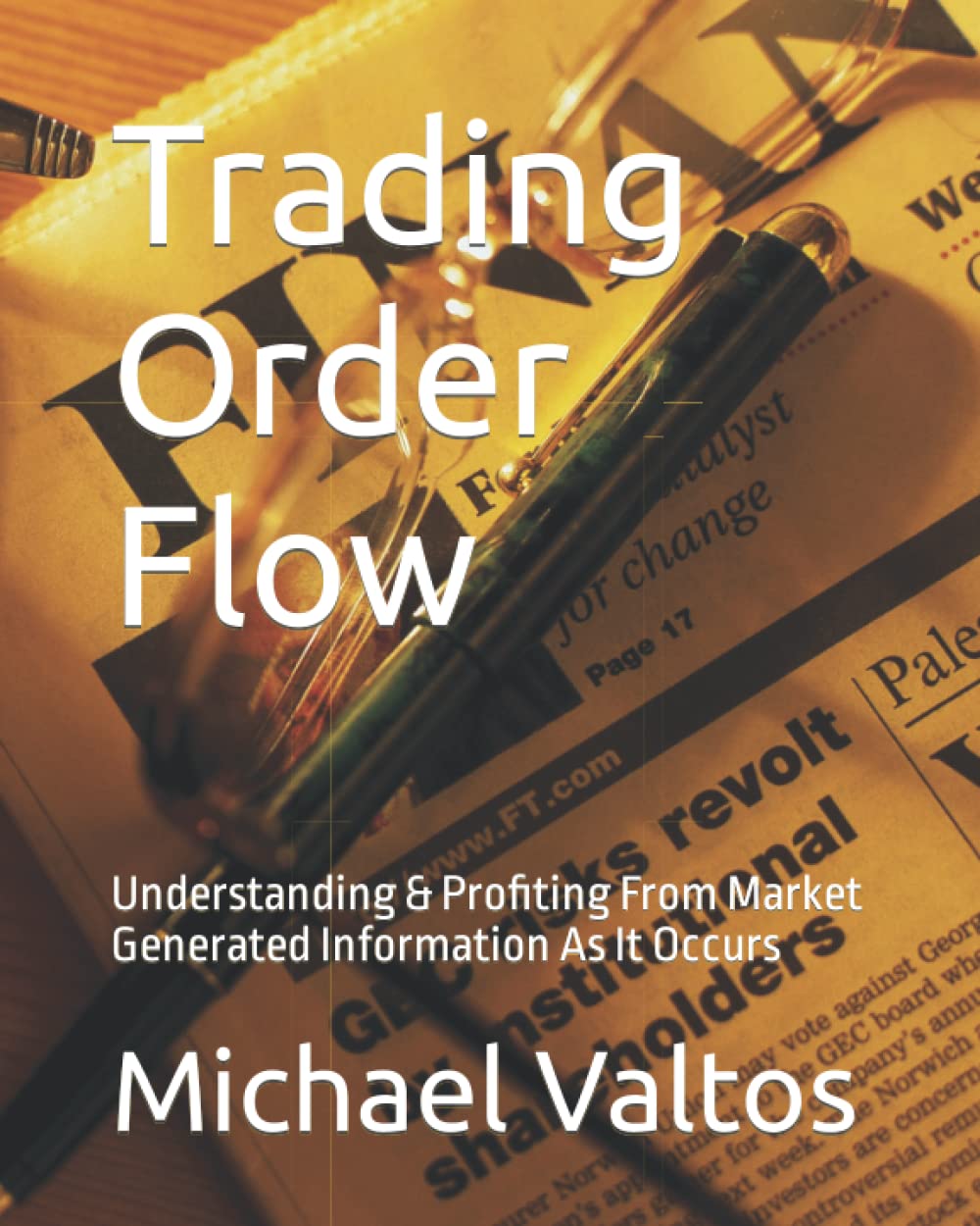 Trading Order Flow: Understanding & Profiting From Market Generated ...