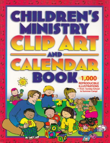 Children's Ministry Clip Art and Calendar Book: 1000 Reproducible ...