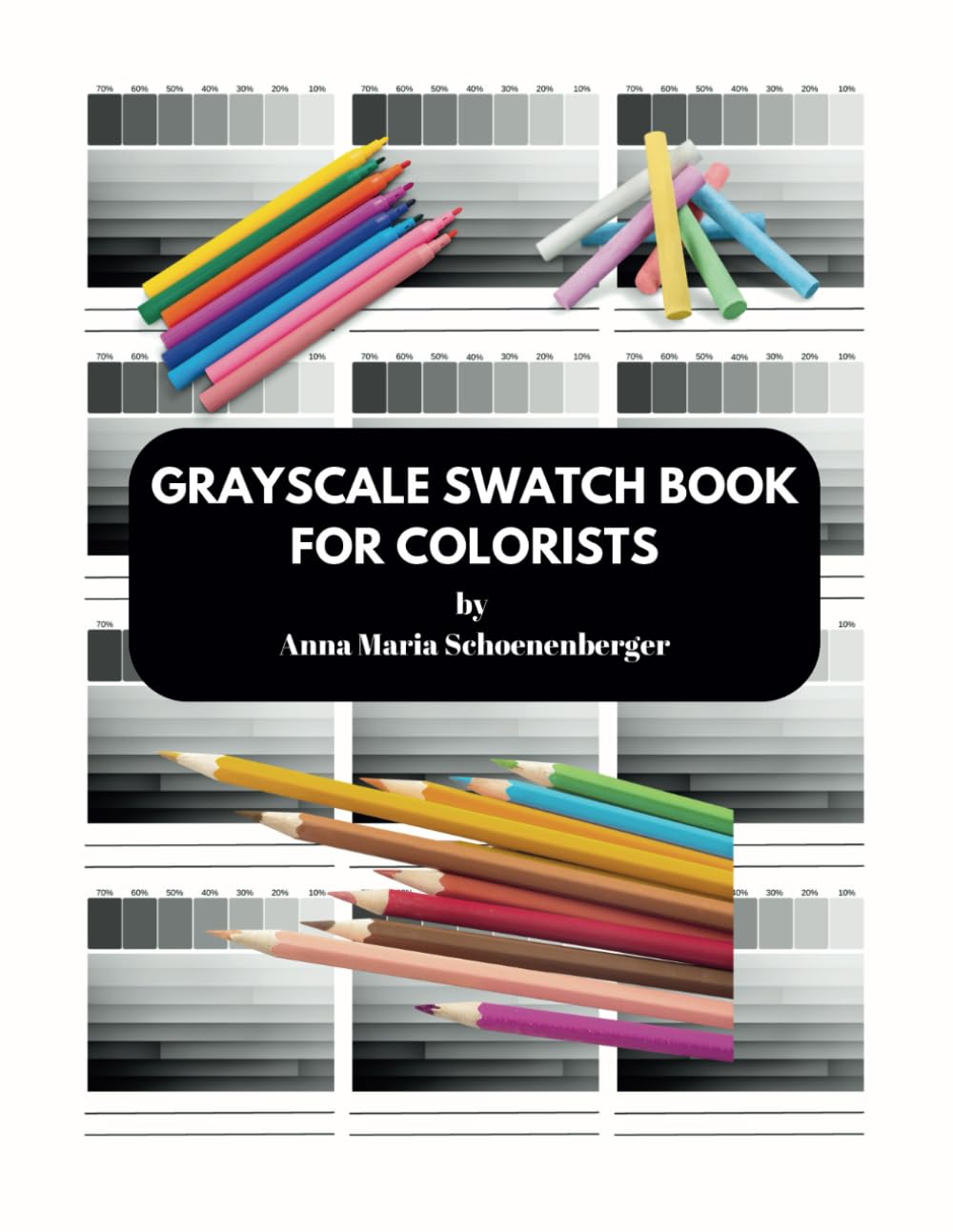 GRAYSCALE SWATCH BOOK FOR COLORISTS: Test colored pencils, markers ...