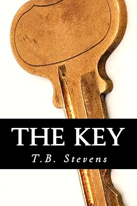 Amazon.com: The Key: 9781494214470: Stevens, T B: Books