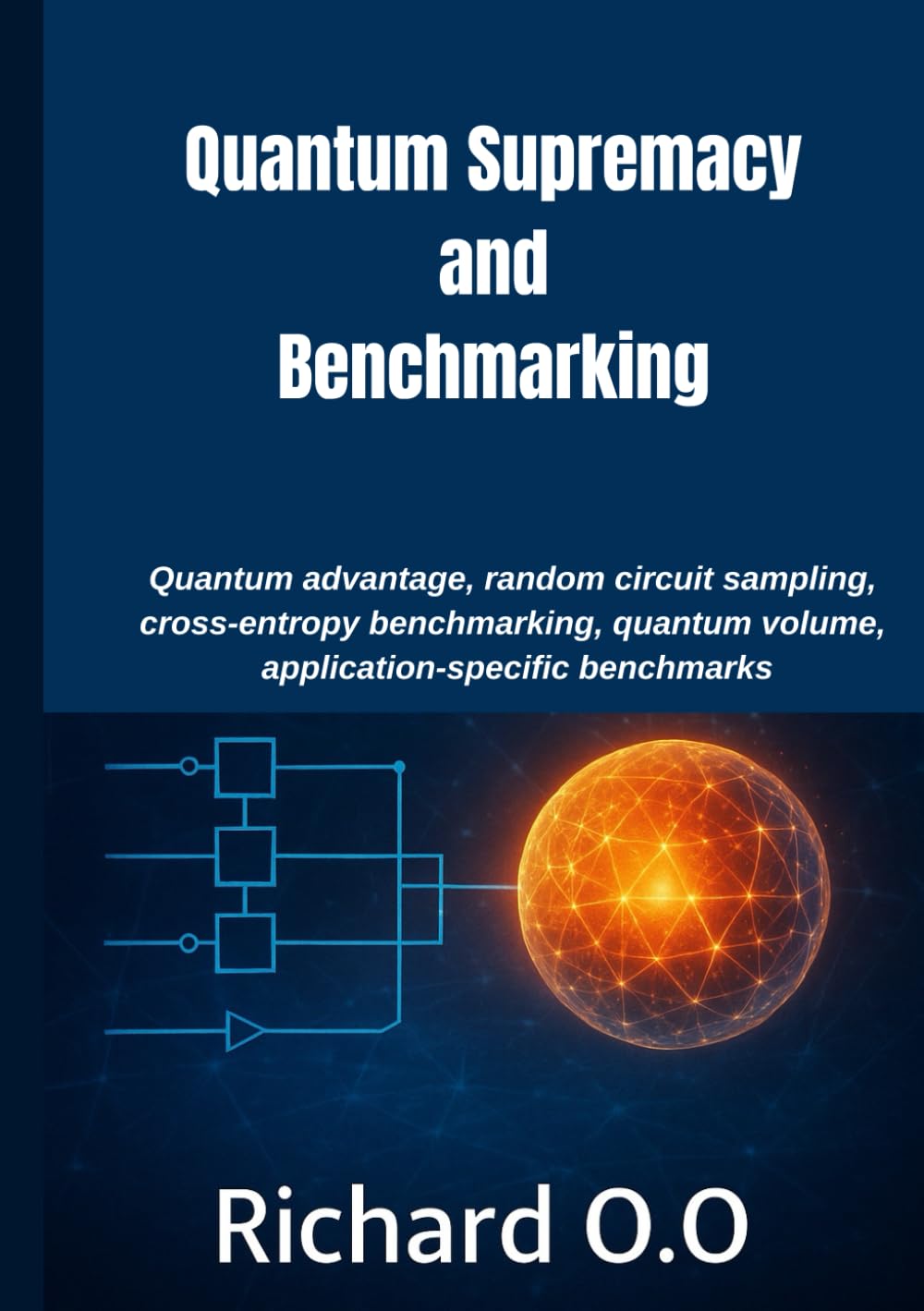 Quantum Supremacy and Benchmarking.: Quantum advantage, random circuit sampling, cross-entropy ...