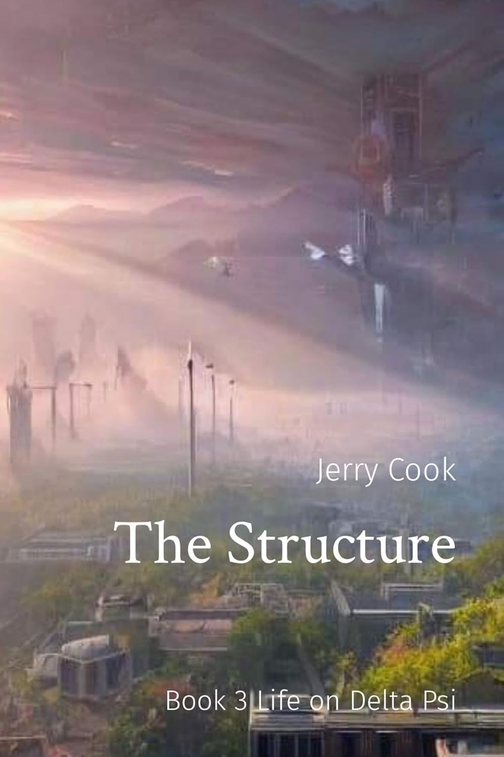 Amazon.com: The Structure: Book 3 Life on Delta Psi eBook : Cook, Jerry ...