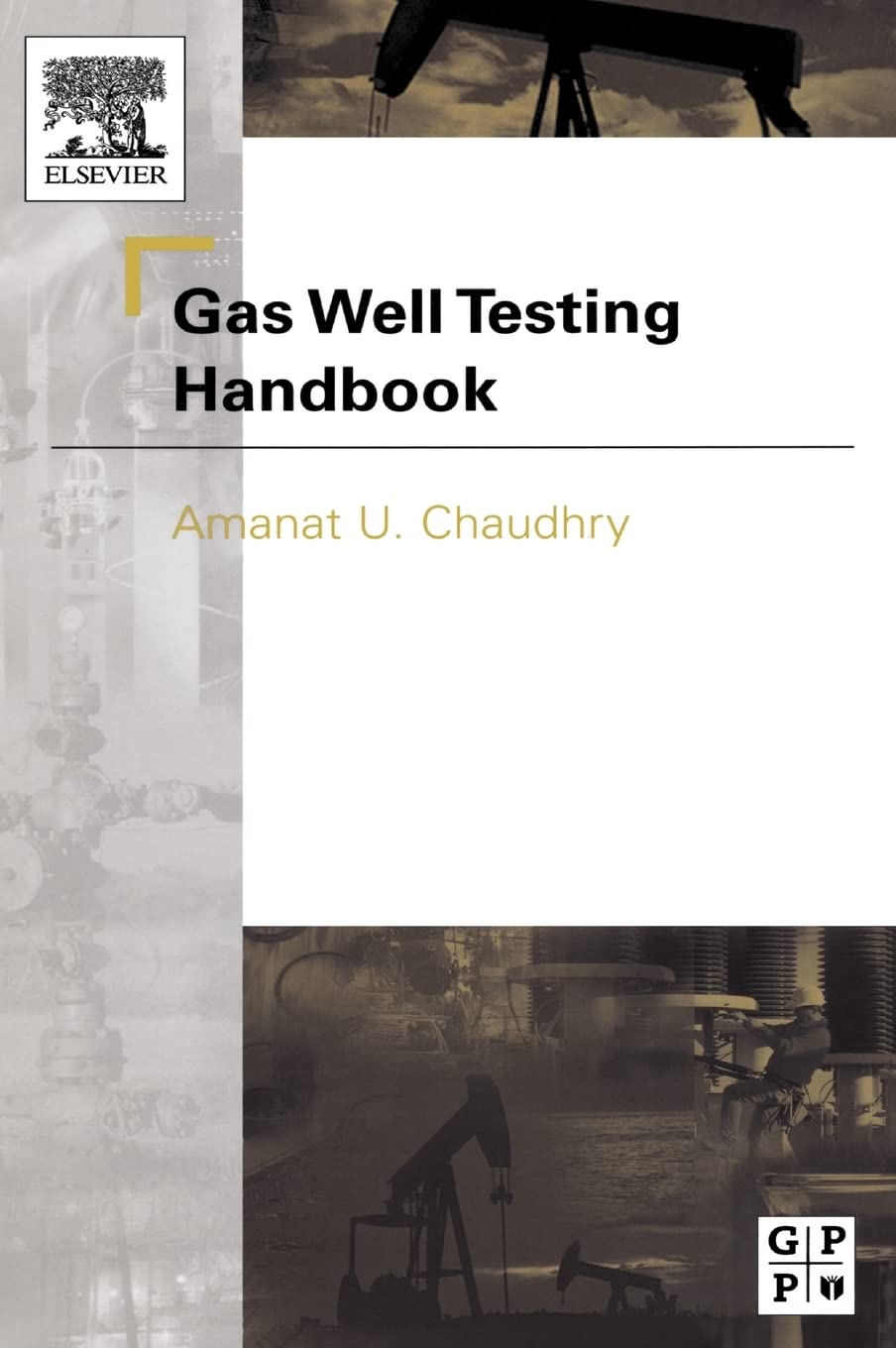 Gas Well Testing Handbook: Chaudhry, Amanat: 9780750677059: Amazon.com ...