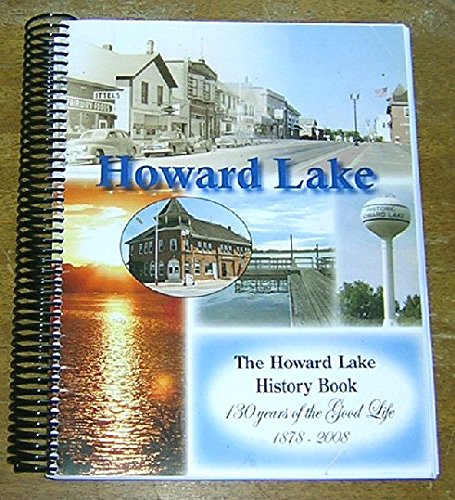 Howard Lake Minnesota History Book - 130 Years of the Good Life & 100 ...