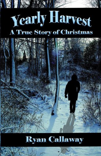 Yearly Harvest: A True Story of Christmas: Ryan Callaway, Smoky Trudeau ...