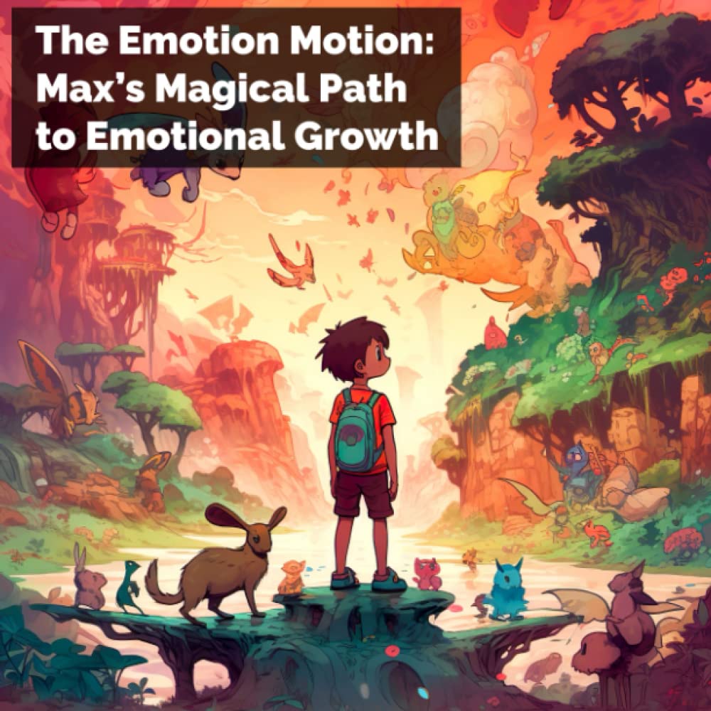 The Emotion Motion: Max's Magical Path to Emotional Growth: 51, Magri ...