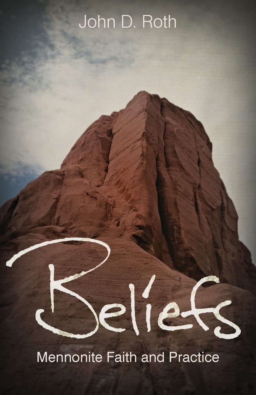 Beliefs: Mennonite Faith and Practice: John D. Roth: 9780836192704 ...
