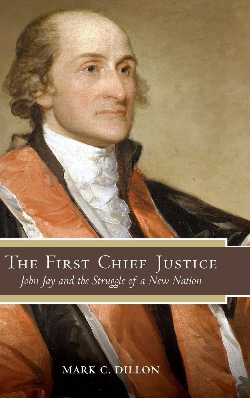 Amazon.com: The First Chief Justice: John Jay and the Struggle of a New ...