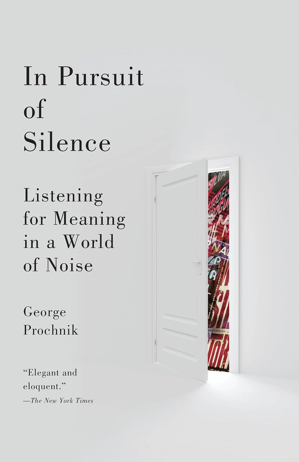 In Pursuit of Silence: Listening for Meaning in a World of Noise ...
