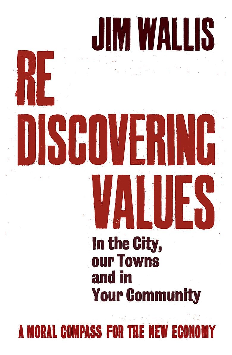 Rediscovering Values: A Moral Compass For the New Economy: Wallis, Jim ...