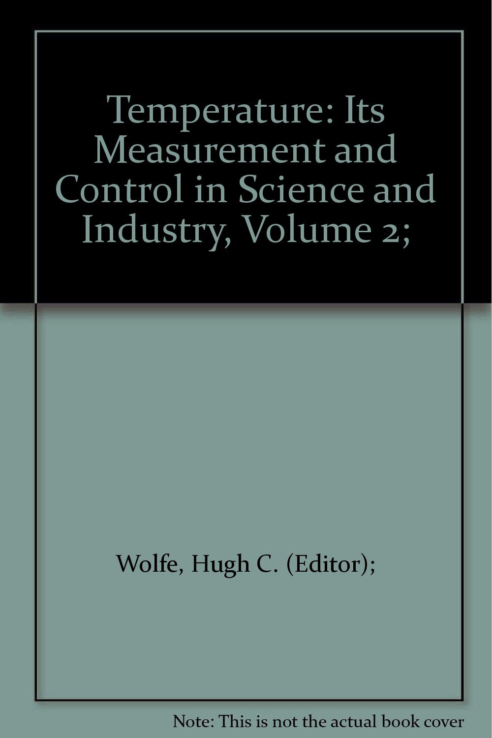 Temperature: Its Measurement and Control in Science and Industry ...