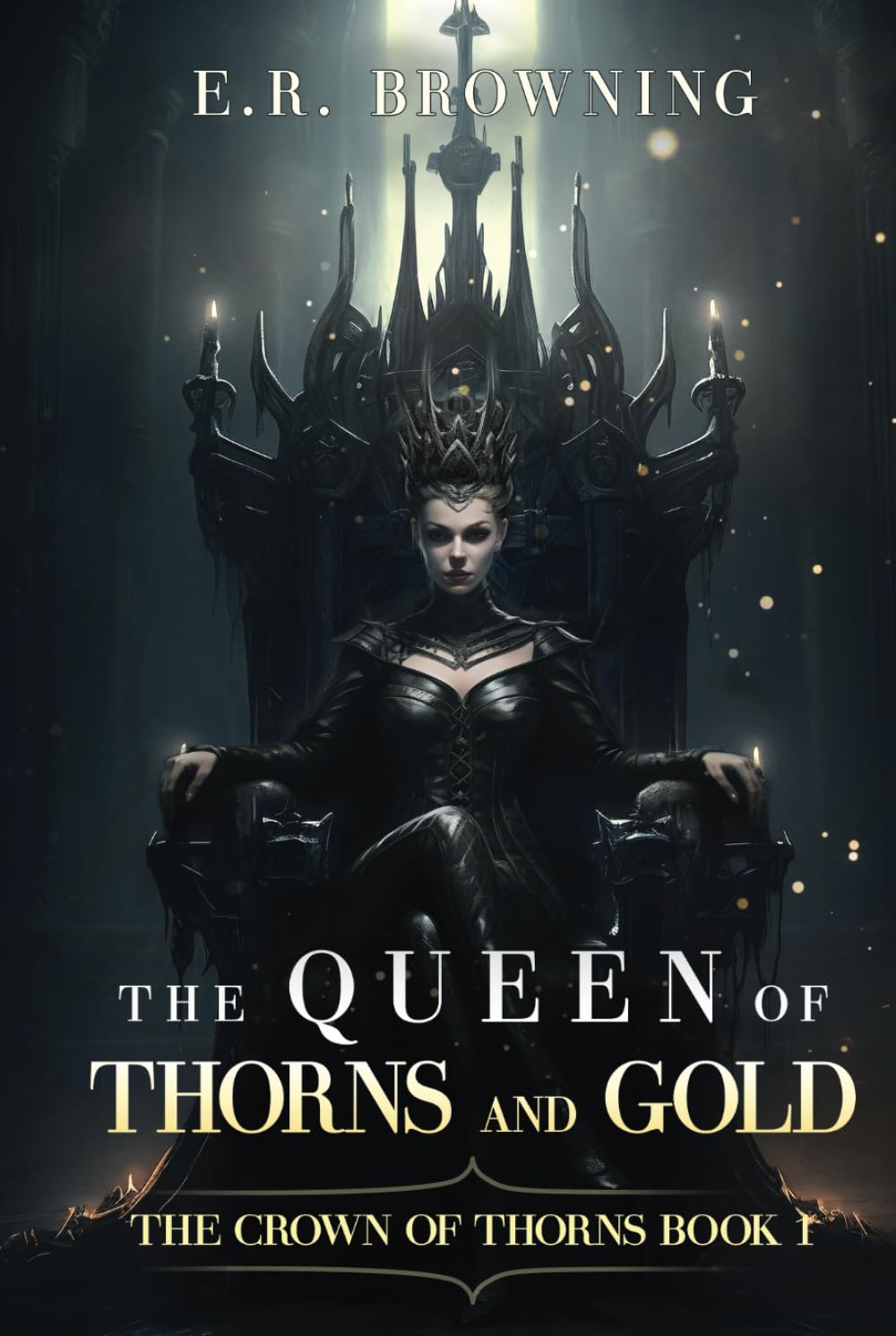 The Queen of Thorns and Gold: The Crown of Thorns, Book 1: Browning, E ...
