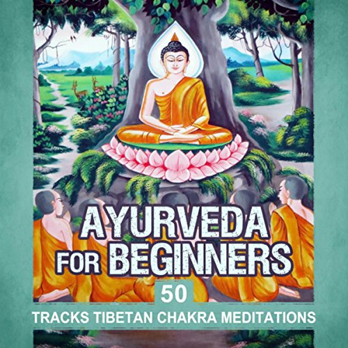 Ayurveda for Beginners: 50 Tracks Tibetan Chakra Meditations (Spiritual ...