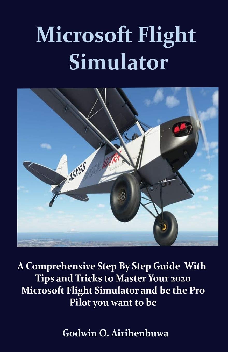 Buy Microsoft Flight Stimulator: A Comprehensive Step By Step Guide ...