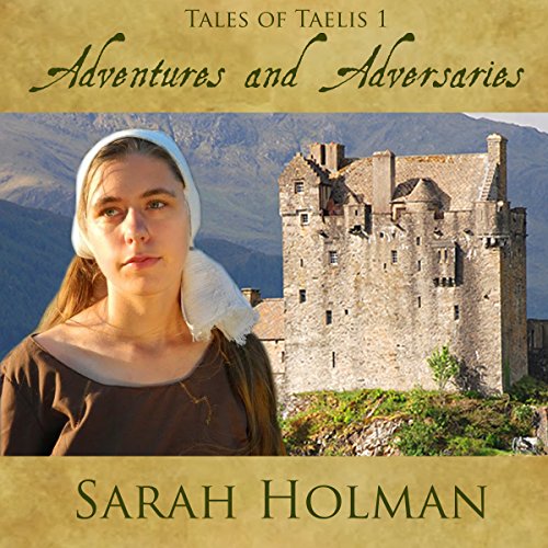 Amazon.com: Adventures and Adversities: Tales of Taelis, Book 1 ...