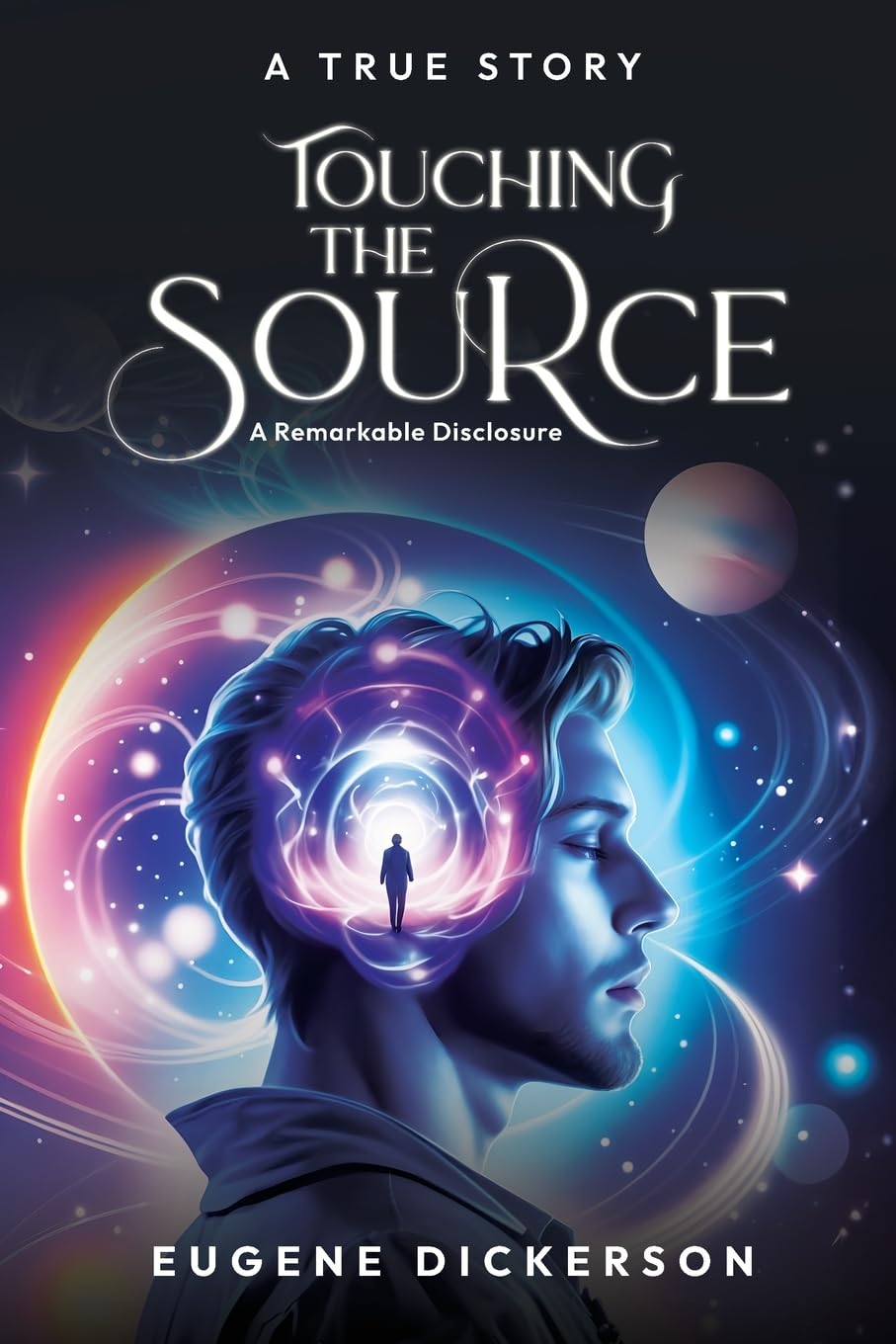 Touching the Source: A Remarkable Disclosure: Amazon.co.uk: Dickerson ...