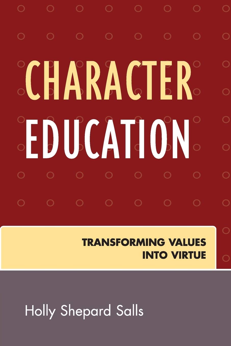 Character Education: Transforming Values into Virtue: Salls, Holly ...
